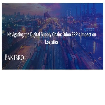 Navigating the Digital Supply Chain_ Odoo ERP’s Impact on Logistics.pdf