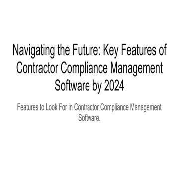 Navigating the Future_ Key Features of Contractor Compliance Management ...