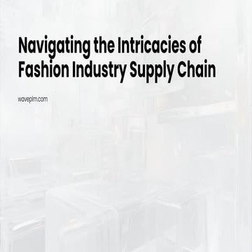 Navigating the Intricacies of Fashion Industry Supply Chain | PDF