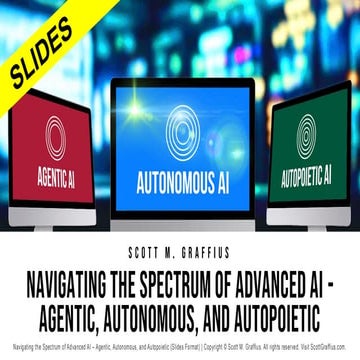 Navigating the Spectrum of Advanced AI – Agentic, Autonomous, and ...