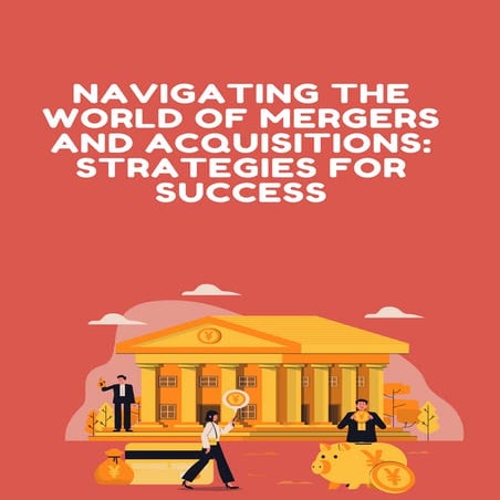 Navigating the World of Mergers and Acquisitions Strategies for Success | PDF