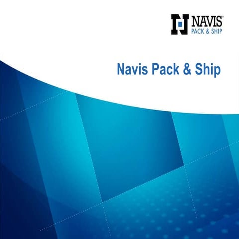 Navis Pack & Ship | PPTX | Logistics | Business
