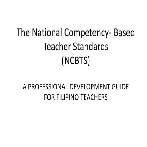 NCBTS (National Competency-Based Teacher Standards) | PPTX