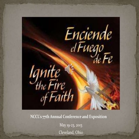 Ignite the Fire of Faith - 2013 NCCL Conference | PPT