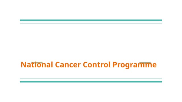 National cancercontrol programme power point presentation | PPTX