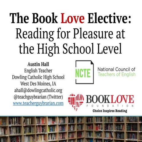 NCTE 2017 "The Book Love Elective: Reading for Pleasure at the High ...