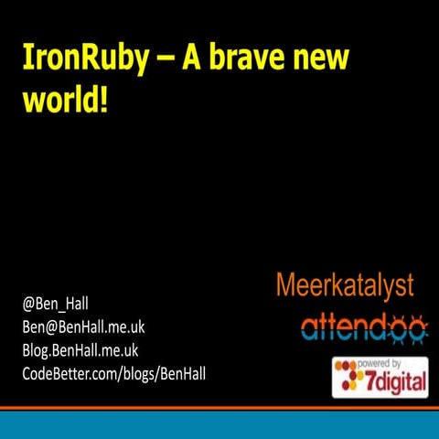 IronRuby - A brave new world for .Net (NDC2010) | PPT