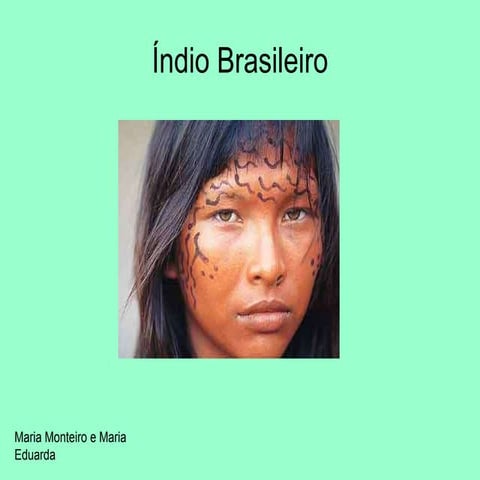 ìNdio brasileiro maria monteiro e maria eduarda | PPT