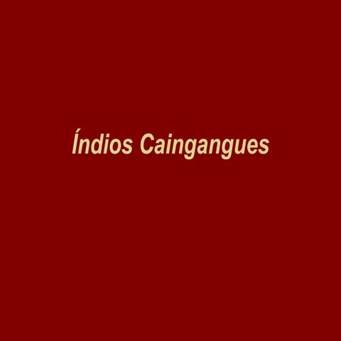 íNdios caingangues | PPT
