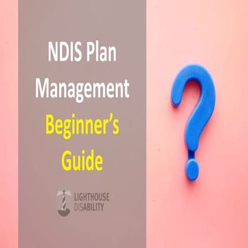 NDIS Plan Management Beginner’s Guide.pptx