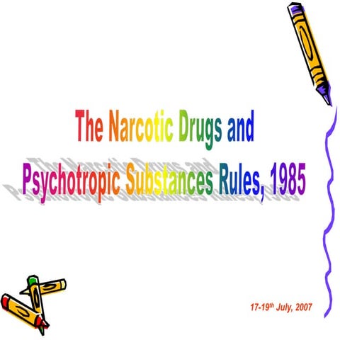 NDPS Rules.ppt Narcotic Drugs and Psychotropic Substances Act, 1985 | PPT