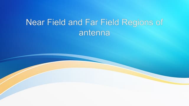 Near Field and Far Field Regions of antenna.pptx Near Field and Far Field Regions of antenna.pptx