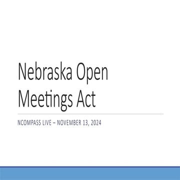 NCompass Live: Nebraska Open Meetings Act: 2024 Overview and Update | PPTX