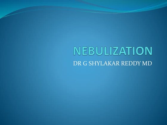 Nebulization | PPTX | Lung and Respiratory Health | Diseases and Conditions