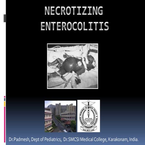 Necrotizing Entero Colitis.. Dr.Padmesh | PPTX