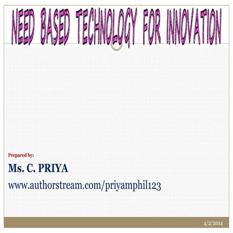 Need based technology for business and innovation | PPT