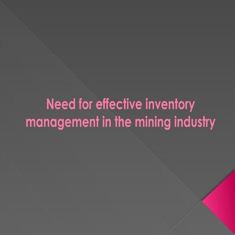 Need for effective inventory management in the mining industry.pptx