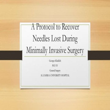 A protocol to recover Needles lost during minimally invasive surgery | PPTX