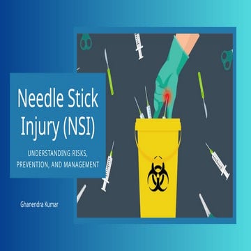 Needle Stick Injury (NSI).pptx, UNDERSTANDING RISKS, PREVENTION, AND ...