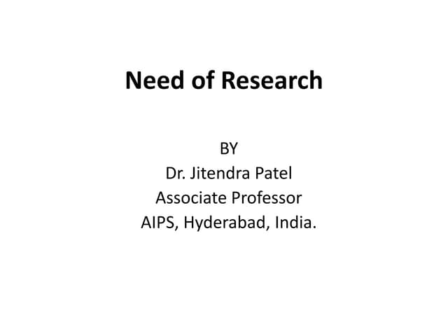 Need of Research- Why Necessary | PPT Need of Research- Why Necessary | PPT