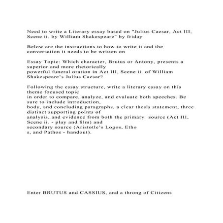 Need to write a Literary essay based on Julius Caesar, Act III, S.docx