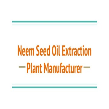 Neem seed oil extraction plant manufacturer | PPT