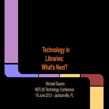 Technology in Libraries: What's Next? (06/2013) | PPT