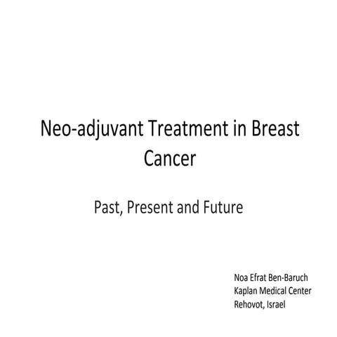 Noa Efrat Ben Baruch : Neo-adjuvant treatment in breast cancer | PPT