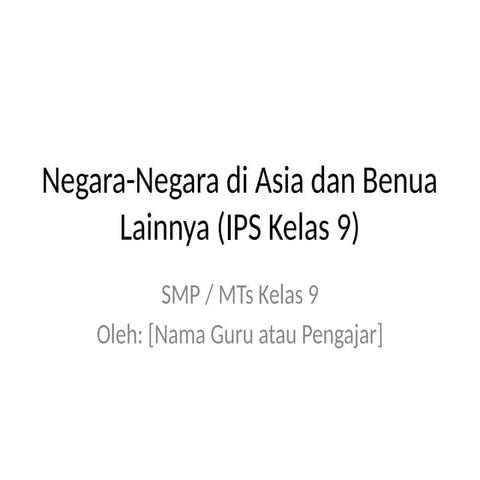 Negara_Negara_di_Asia_dan_Benua_Lainnya_IPS_Kelas_9.pptx