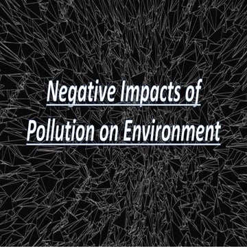 Negative Impacts Of Pollution On Environment | PPTX