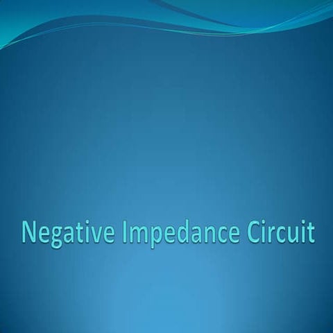 Negative impedance circuit | PPTX