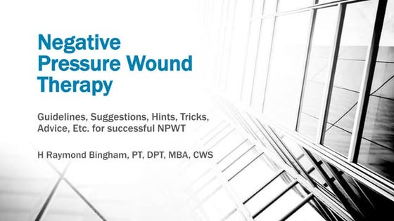 Negative Pressure Wound Therapy (NPWT) | PPTX | First Aid | Injuries