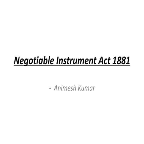 Negotiable Instruments Act 1881.UNDERSTAND THE LAW OF 1881 | PPTX