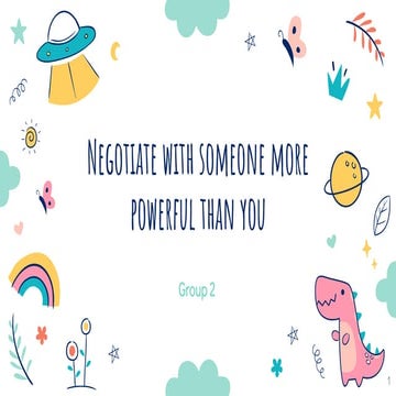 Negotiate with someone more powerful than you.pptx