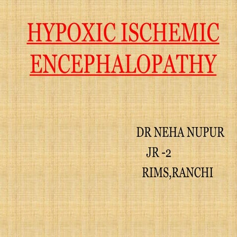Hypoxic ischemic encephalopathy: Lecture on HIE | PPT