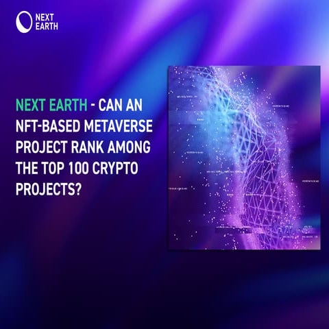 How could Next Earth, the NFT based metaverse project, be in the top ...