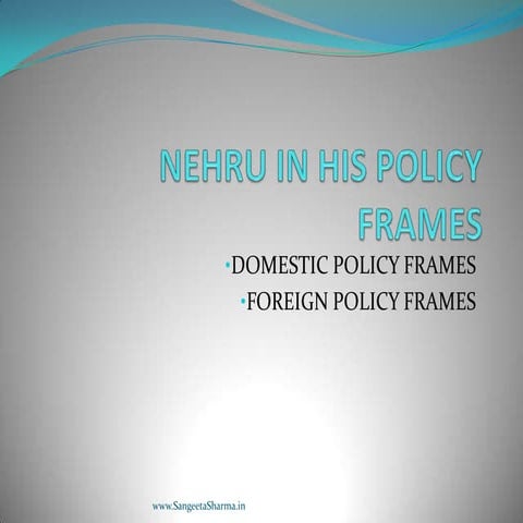 Nehru In His Policy Frames | PPT