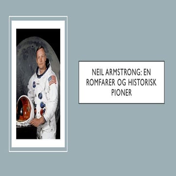 Her kommer en presentasjon om den amerikanske astronauten Neil ...