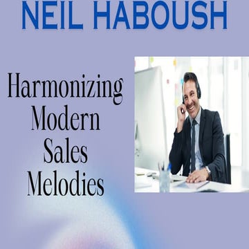 Neil Haboush | Harmonizing Modern Sales Melodies | PDF