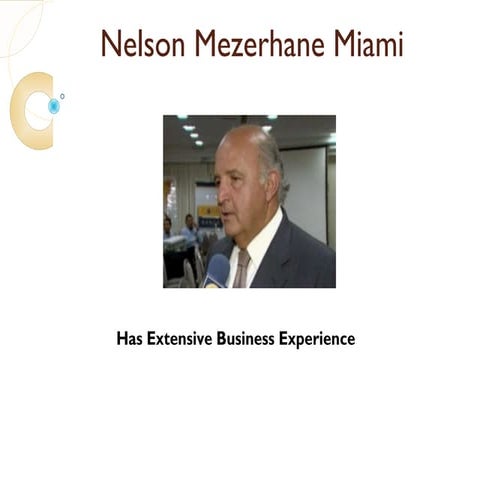 Nelson Mezerhane Miami Has Extensive Business Experience | PPT