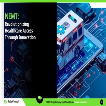 NEMT: Revolutionizing Healthcare Access Through Innovation | PPTX