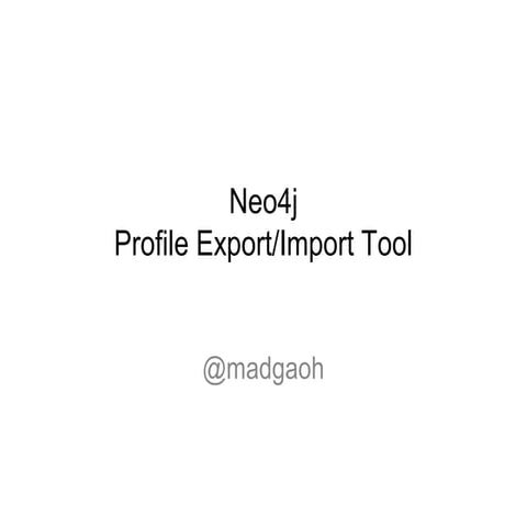 Neo4j Profile Export/Import Tool | PPT