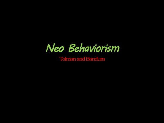 Neo- behaviorism by Tolman and Bandura | PPT