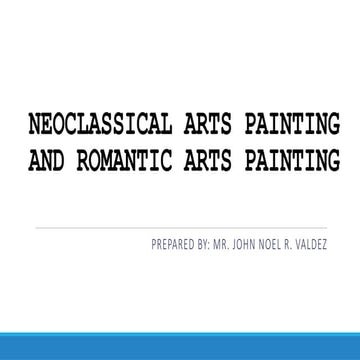 NEOCLASSICAL ARTS PAINTING AND ROMANTIC ARTS PAINTING (ARTS 9 Q3).pptx