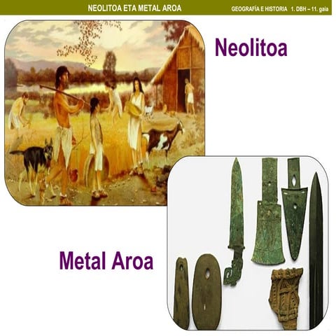 Neolitoa eta Metal Aroa | PPT