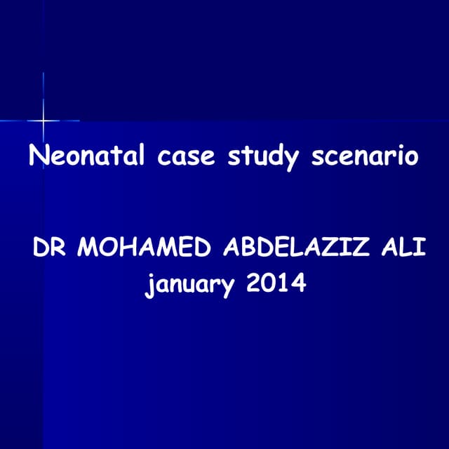 Neonatal case study scenario | PPT
