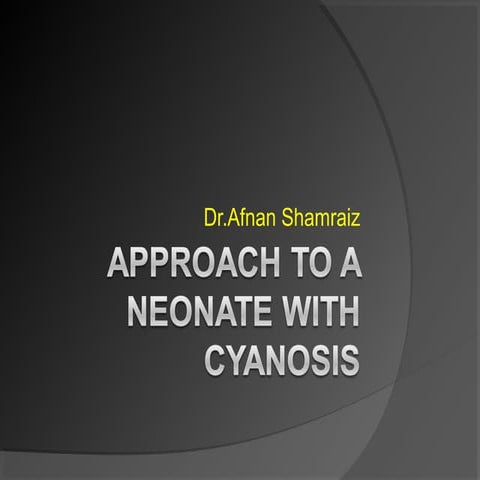 Approach to a Neonate with Cyanosis | PPT