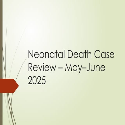 Neonatal_Death_Case_Review_Full_May_June_2025_f.pptx