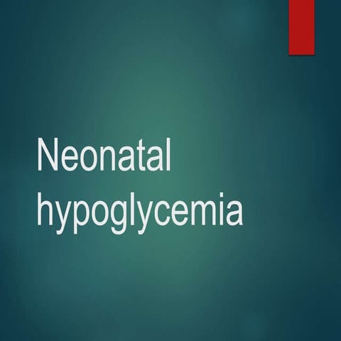Neonatal hypoglycemia | PPTX