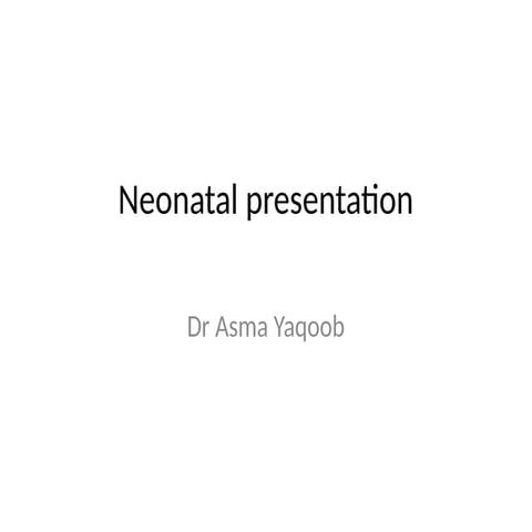 Neonatal presentation detail study .pptx
